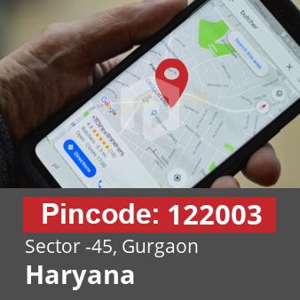 Pincode 122003: Sector -45, Gurgaon, Haryana